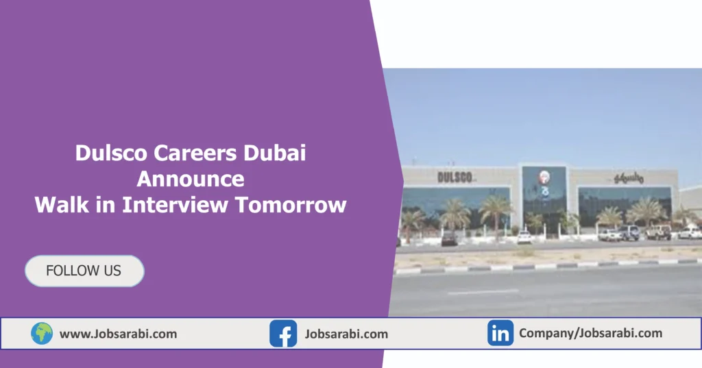 Dulsco Careers Dubai | Announce Walk in Interview Tomorrow | Jobsarabi.com